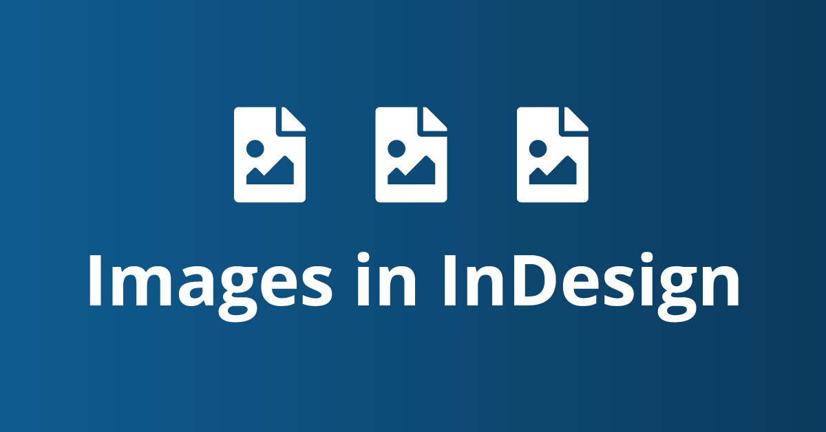 InDesign How To Insert Images In Your Document plus Extra Tips Redokun